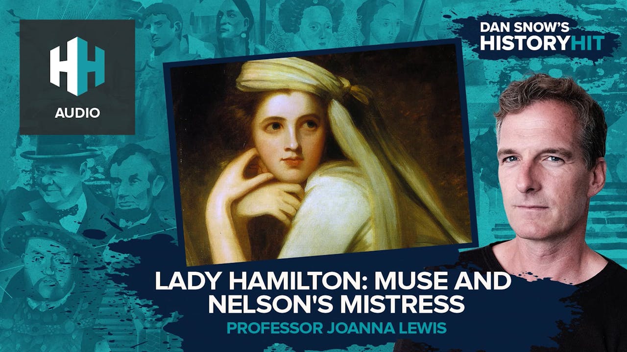 🎧 Lady Hamilton: Muse and Nelson's Mistress - 🎧 Dan Snow's History Hit ...