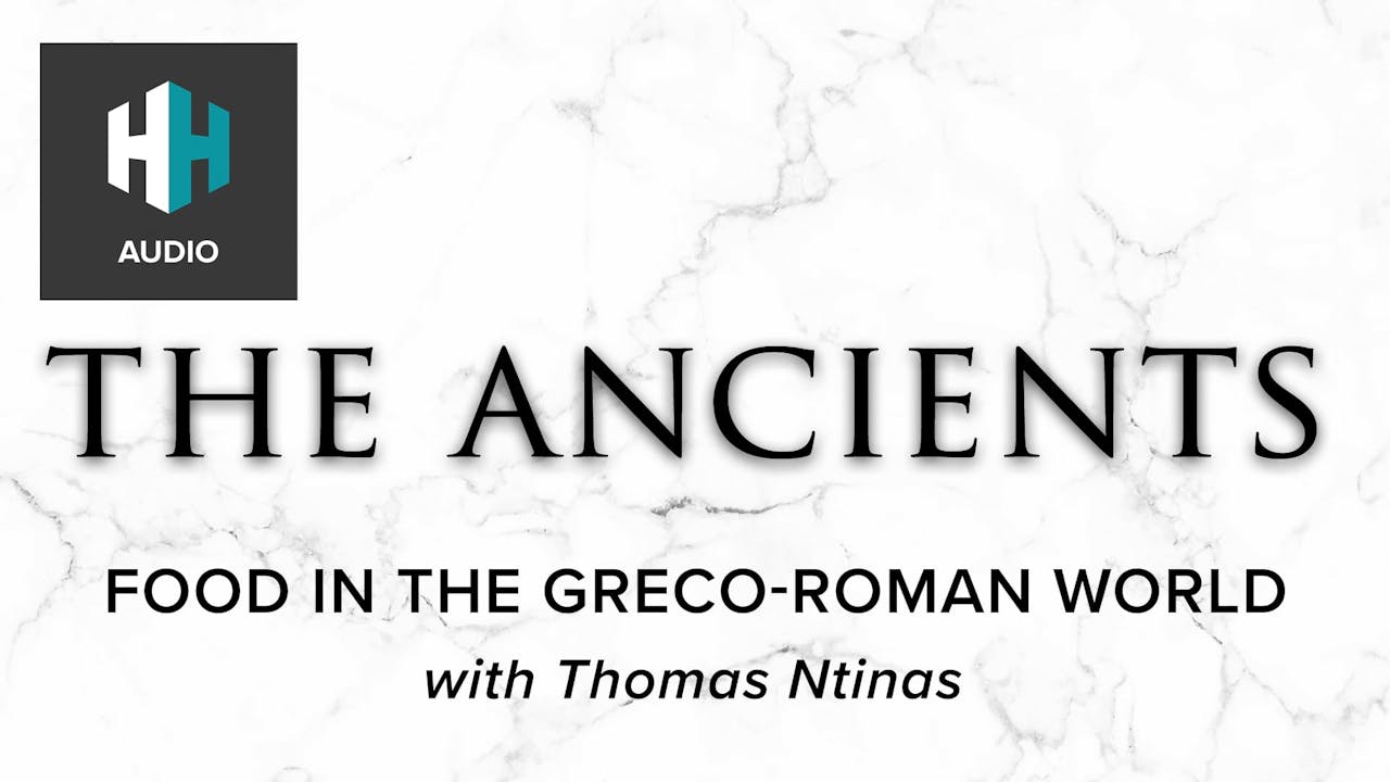 🎧 Food in the Greco-Roman World - 🎧 The Ancients - History Hit