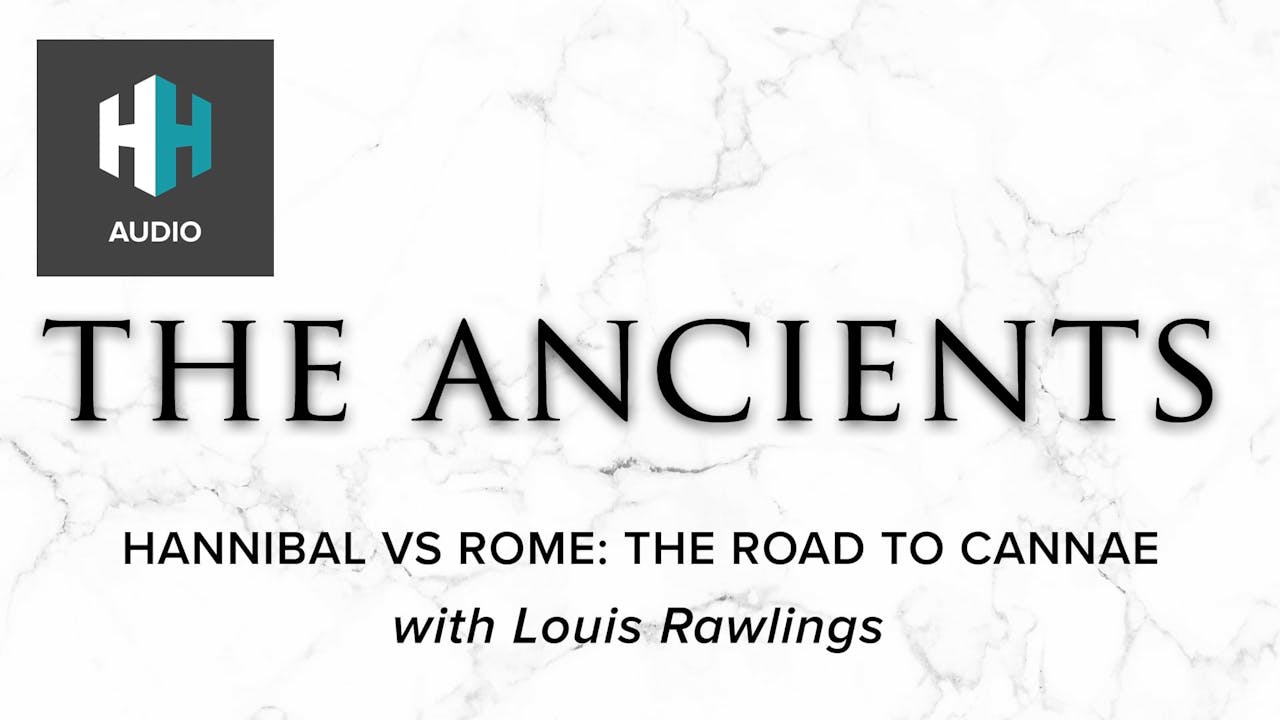 🎧 Hannibal vs Rome: the Road to Cannae - 🎧 The Ancients - History Hit