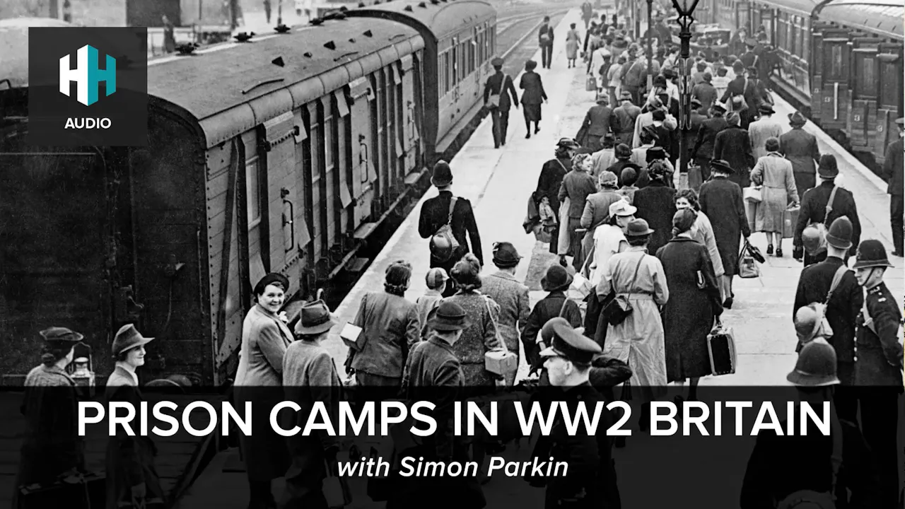 🎧 Prison Camps in WW2 Britain - 🎧 Dan Snow's History Hit - History Hit