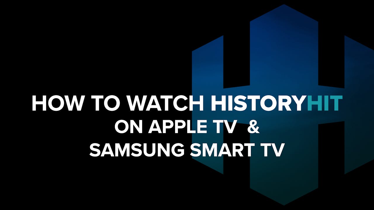 How to Watch History Hit on Your Apple TV and Samsung Smart TV - Make ...