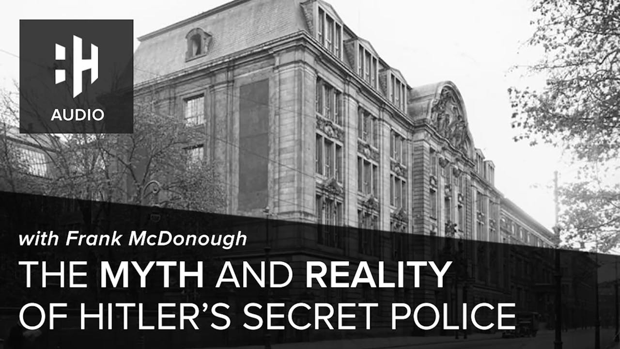 🎧 The Myth and Reality of Hitler's Secret Police - History Hit