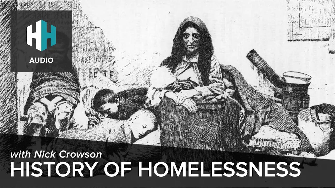 🎧 History of Homelessness - 🎧 Dan Snow's History Hit - History Hit