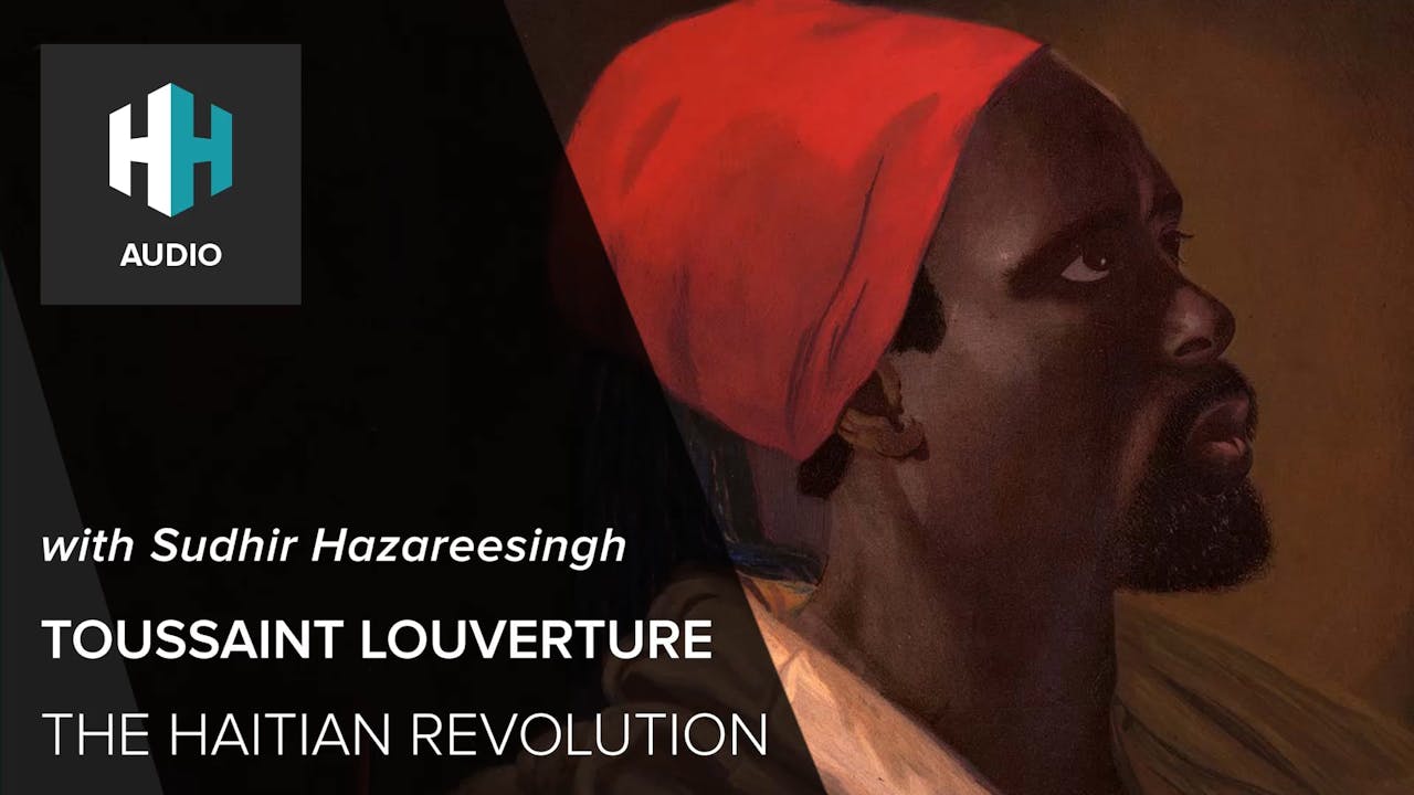 🎧 Toussaint Louverture and the Haitian Revolution - History Hit