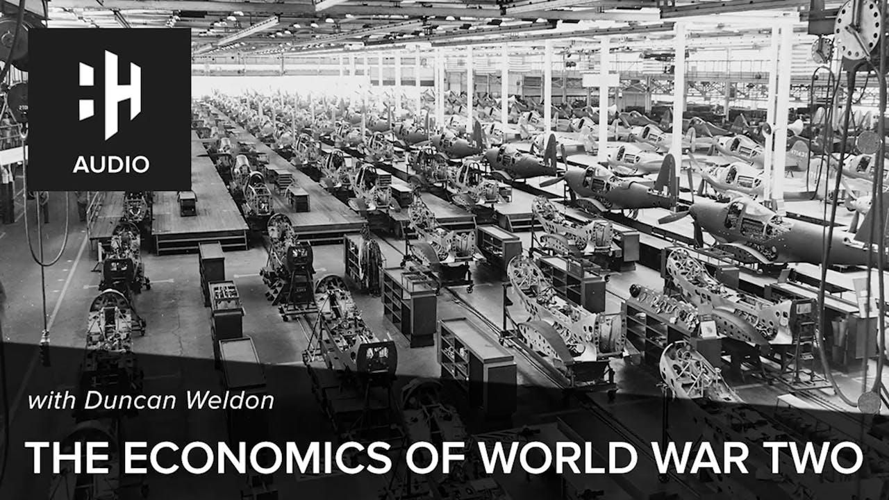 🎧 The Economics of World War Two with Duncan Weldon - History Hit