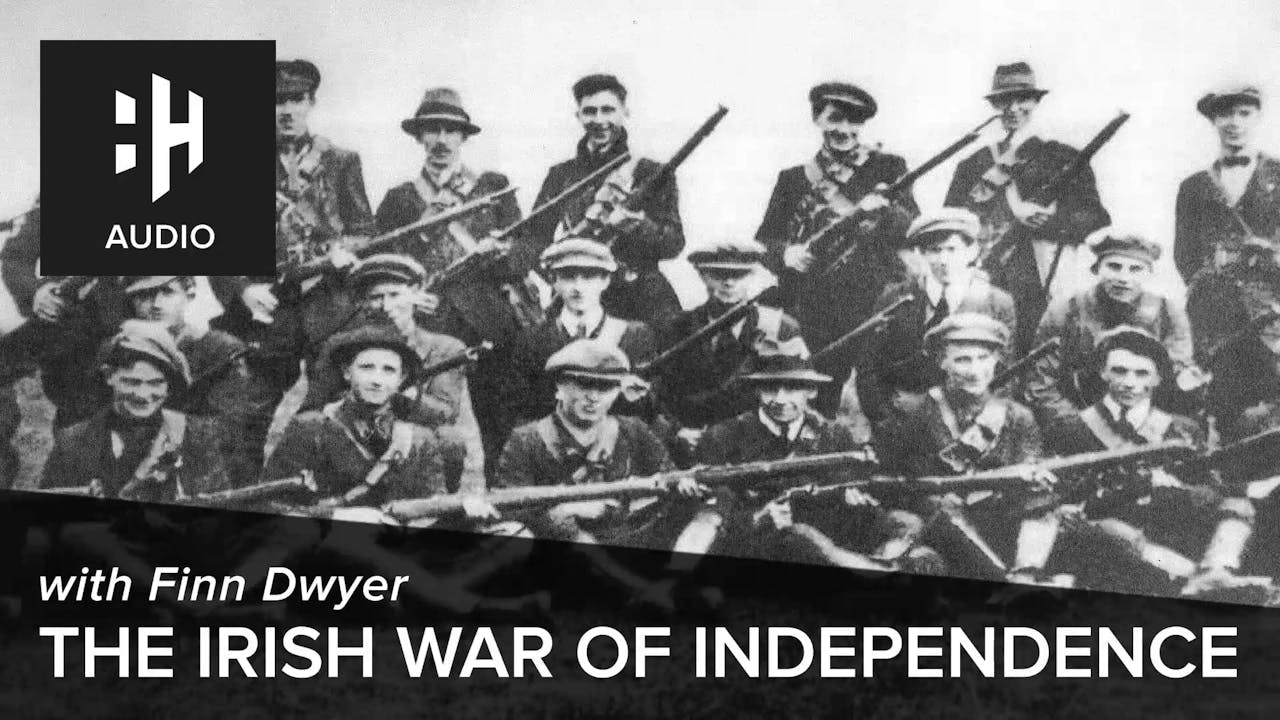 🎧 The Irish War of Independence - History Hit