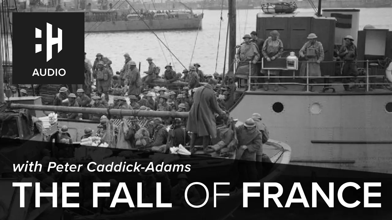 🎧 The Fall of France - History Hit