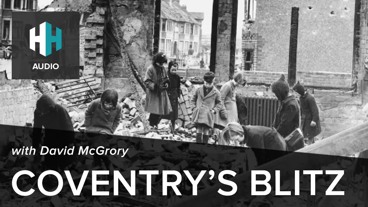 🎧 Coventry's Blitz - History Hit