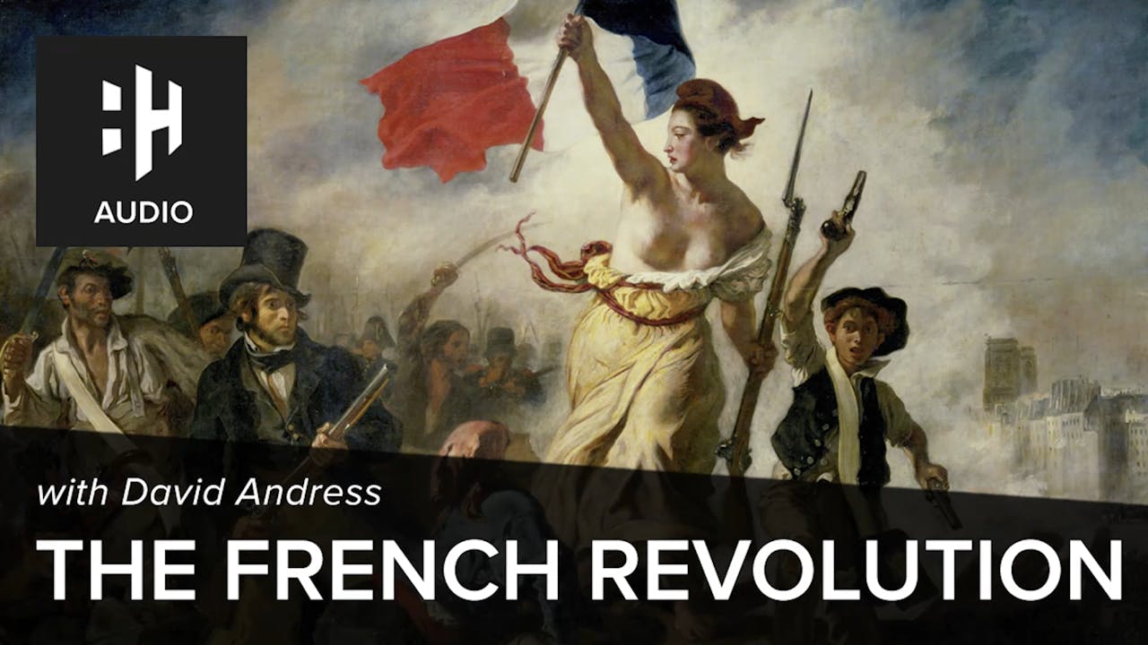 🎧 The French Revolution with David Andress - History Hit