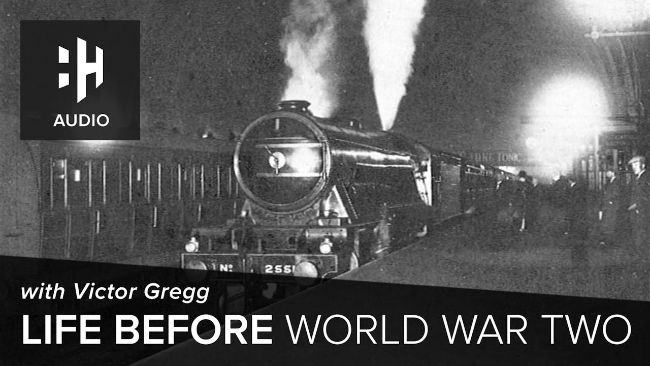 🎧 Life Before World War Two - History Hit