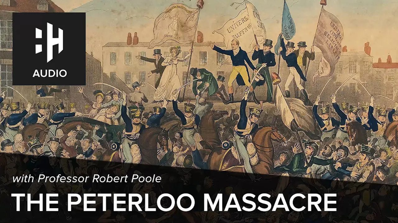 🎧 The Peterloo Massacre with Robert Poole - History Hit