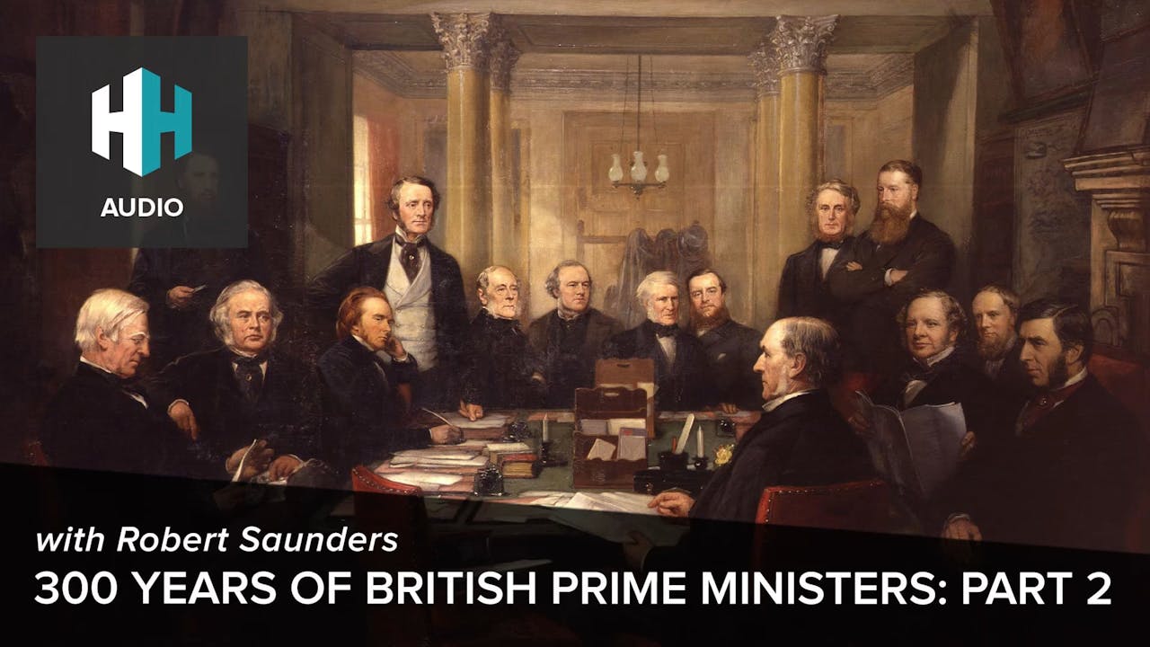 🎧 300 Years of British Prime Ministers: Part 2 - 🎧 Dan Snow's History ...