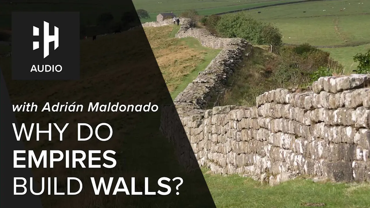 🎧 Why do Empires Build Walls? - History Hit
