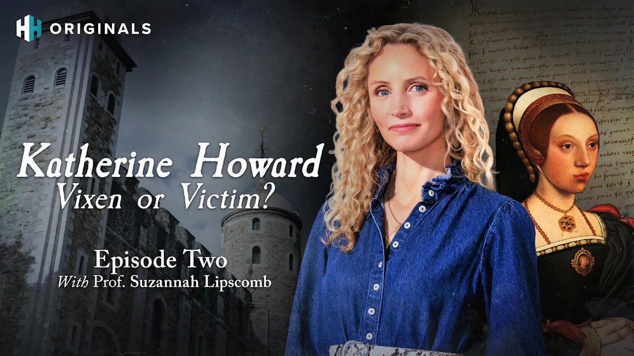Katherine Howard: Vixen or Victim? - Episode Two - Season 1 - History Hit