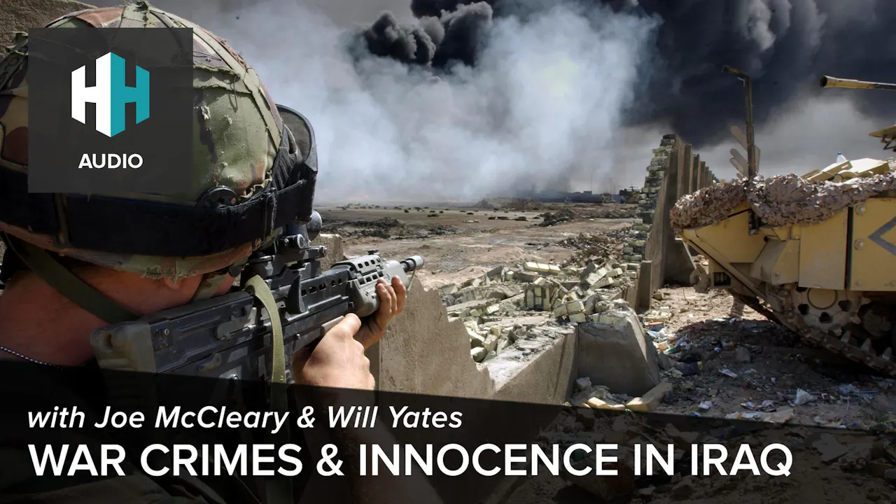 🎧 War Crimes and Innocence in Iraq - 🎧 Dan Snow's History Hit - History Hit