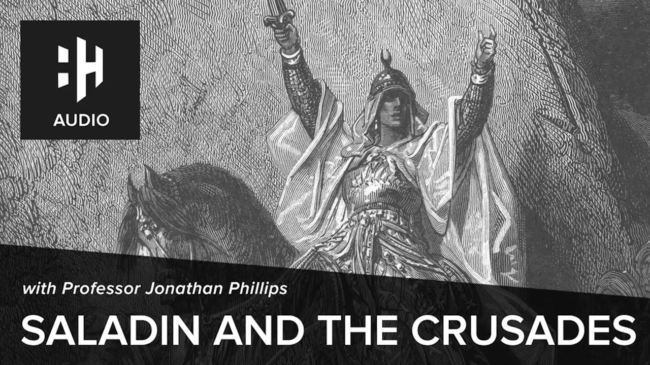 🎧 Saladin and the Crusades with Professor Jonathan Phillips - History Hit