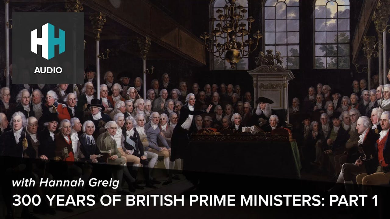 🎧 300 years of British Prime Ministers: Part 1 - 🎧 Dan Snow's History ...