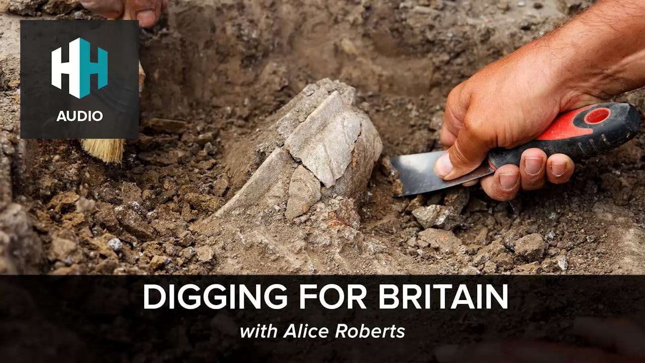 🎧 Digging for Britain with Professor Alice Roberts - 🎧 Dan Snow's ...