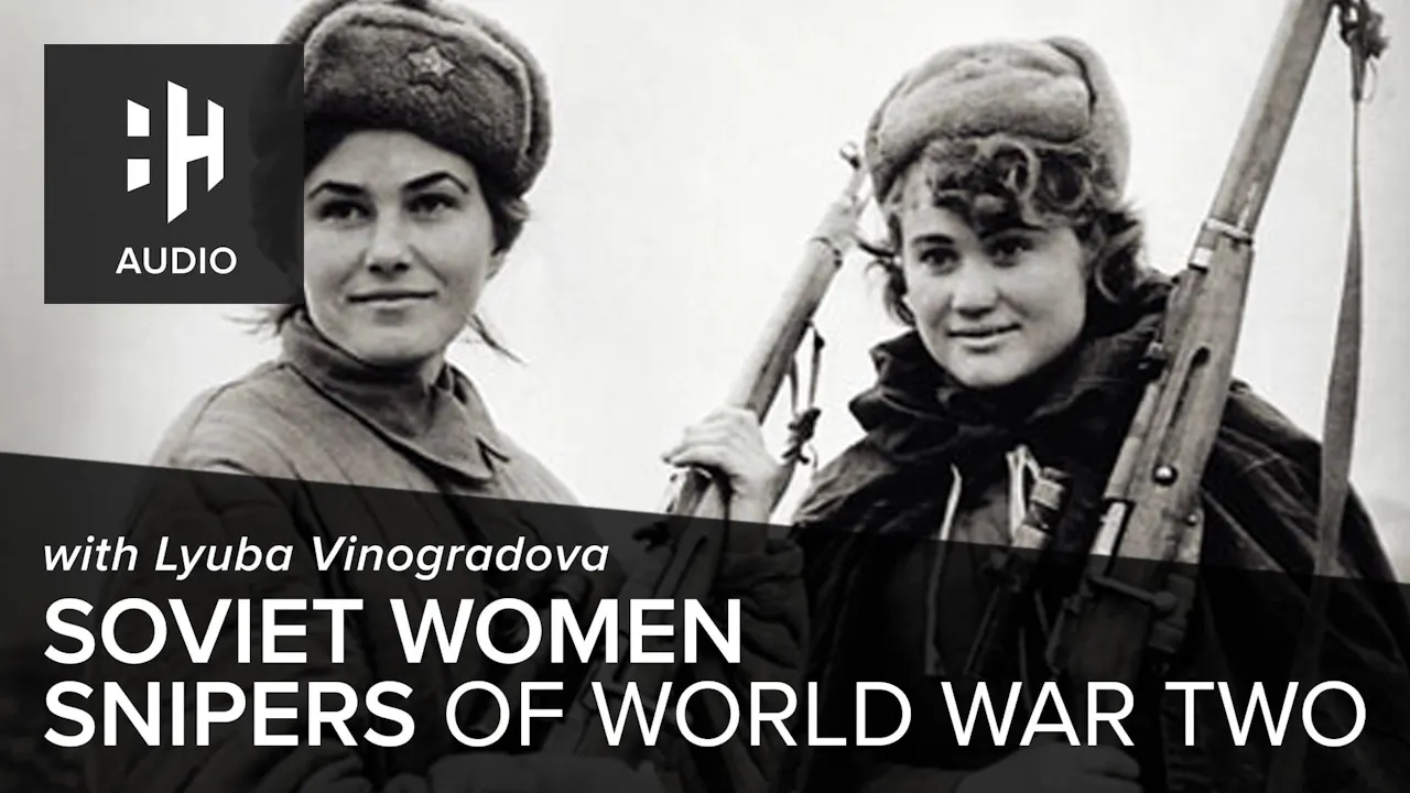 🎧 Soviet Women Snipers of World War Two - History Hit