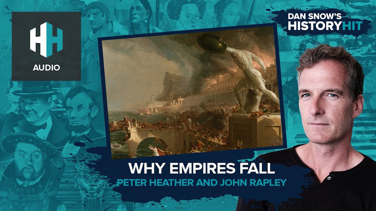 🎧 Why Empires Fall - 🎧 Dan Snow's History Hit - History Hit