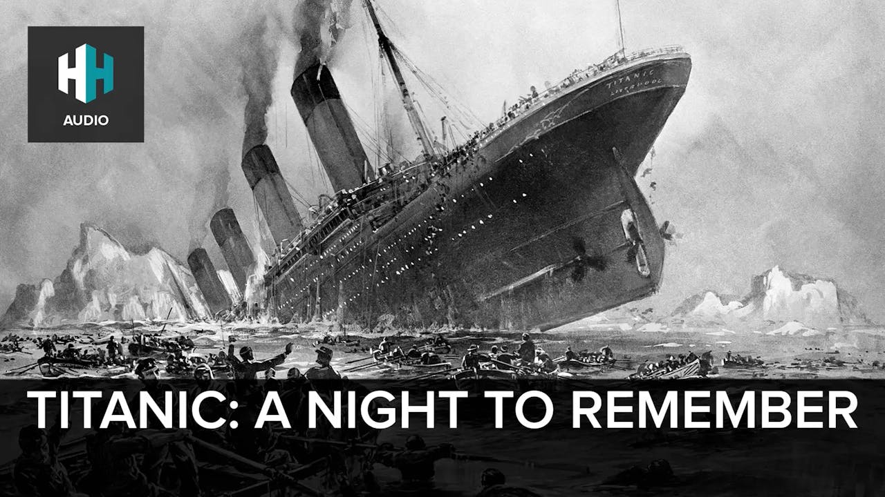 🎧 TITANIC: A Night to Remember - 🎧 Dan Snow's History Hit - History Hit