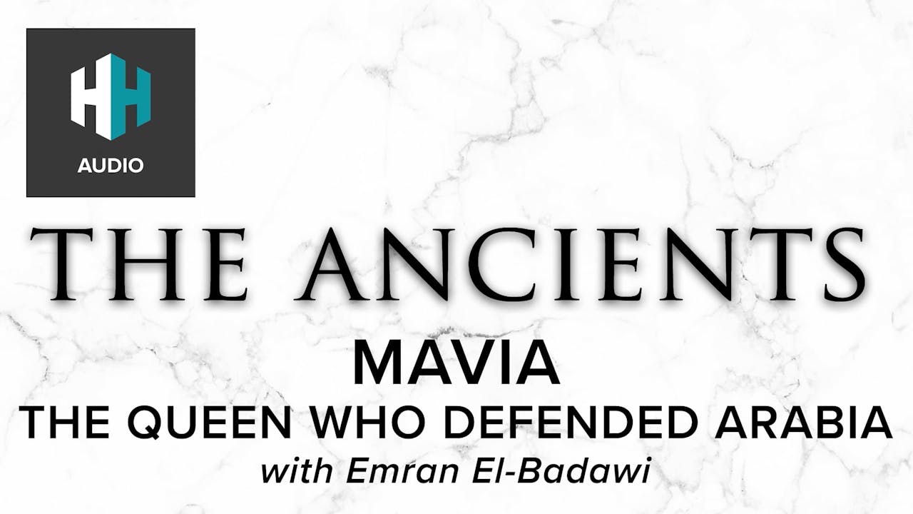 🎧 Mavia: The Queen Who Defended Arabia - 🎧 The Ancients - History Hit