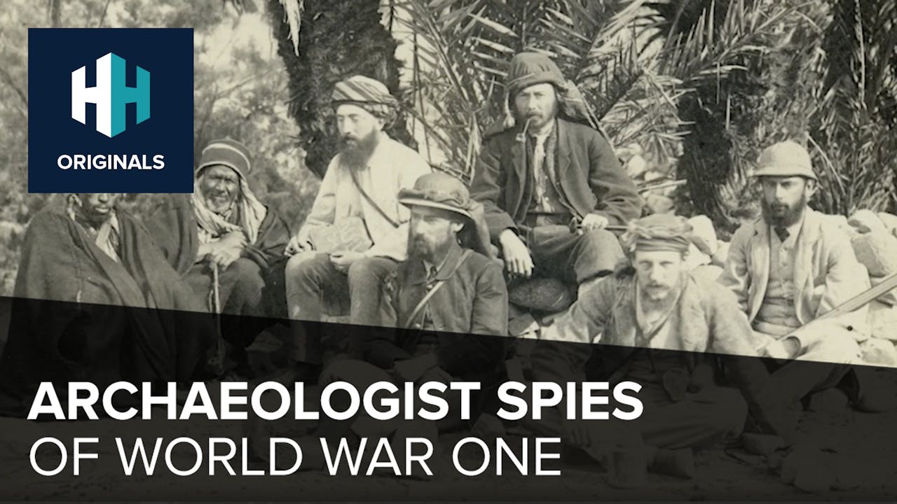 Archaeologist Spies of World War One - History Hit