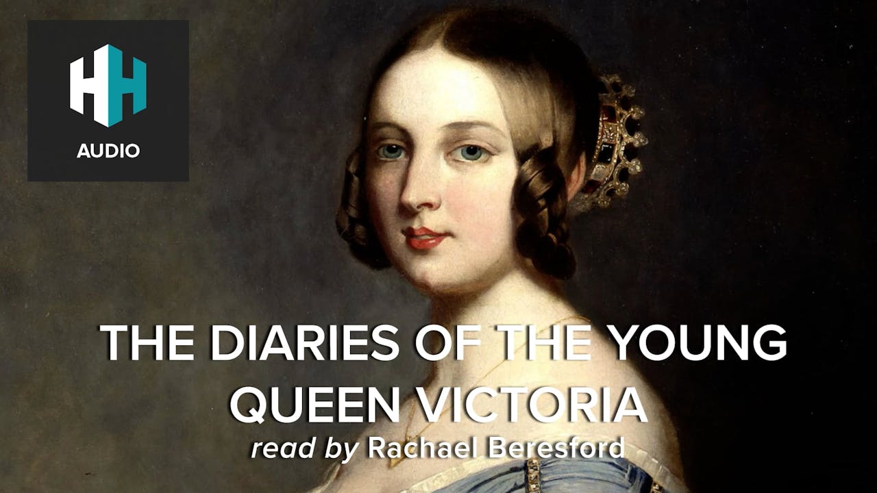🎧 The Diaries of the Young Queen Victoria - History Hit