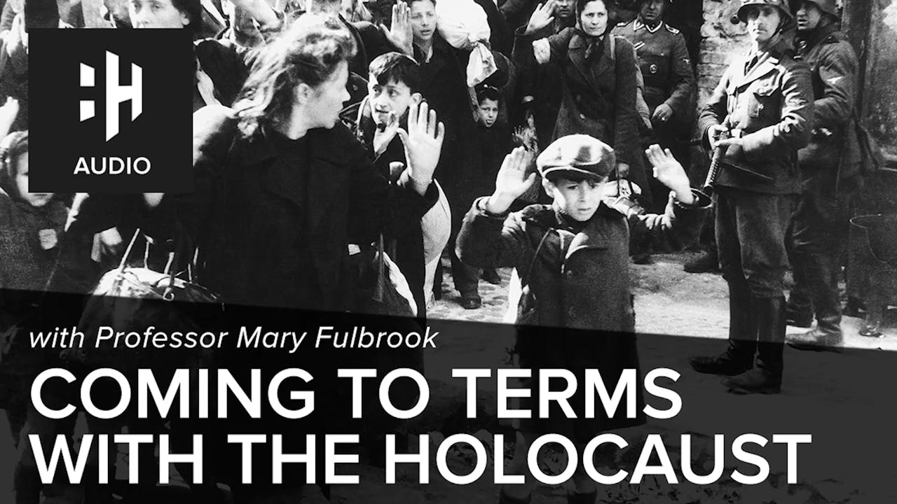 🎧 Coming to Terms with the Holocaust with Professor Mary Fulbrook ...