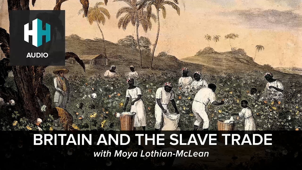 🎧 Britain and the Slave Trade - 🎧 Dan Snow's History Hit - History Hit