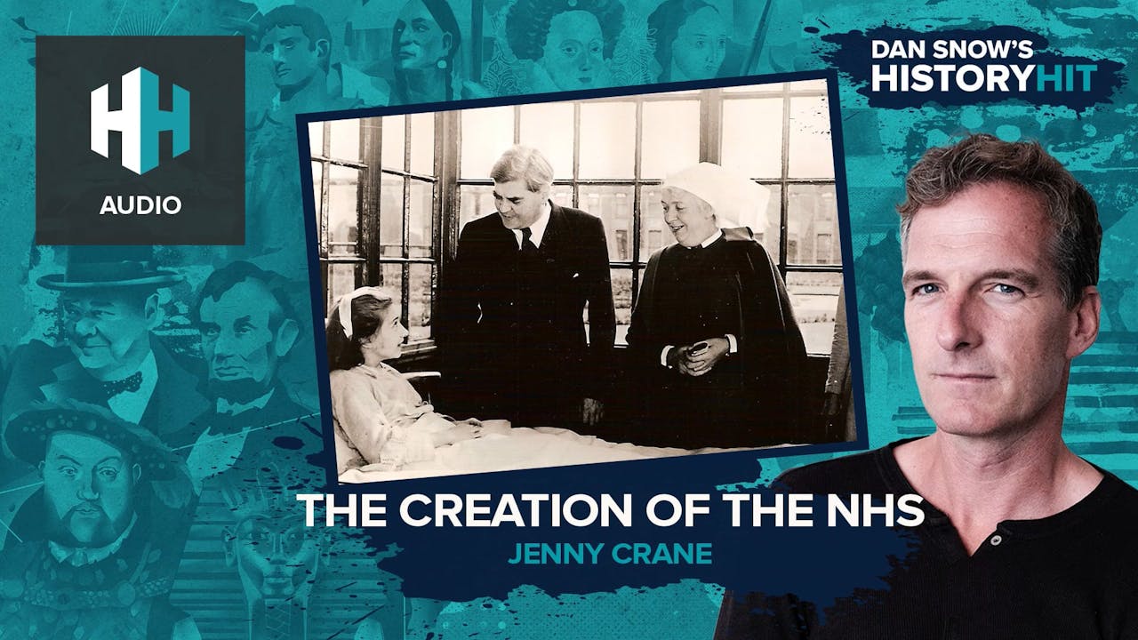 🎧 The Creation of the NHS - 🎧 Dan Snow's History Hit - History Hit
