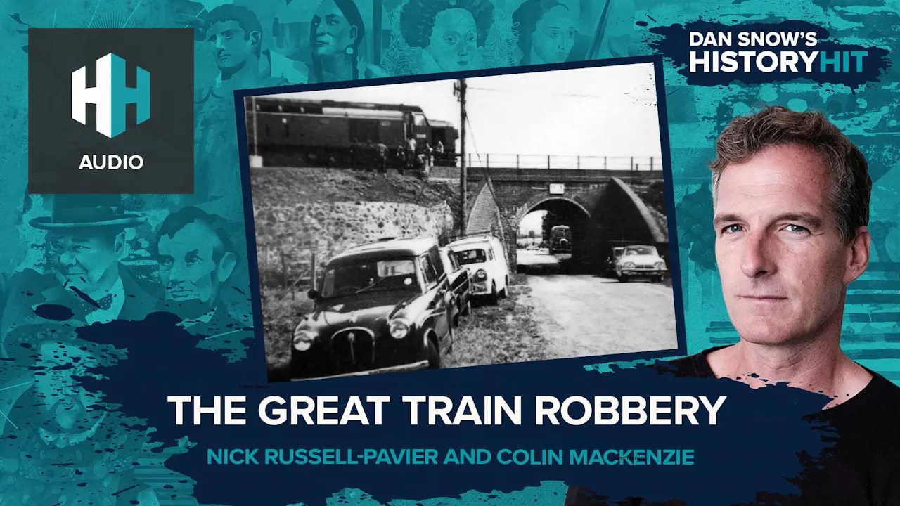 🎧 The Great Train Robbery - 🎧 Dan Snow's History Hit - History Hit