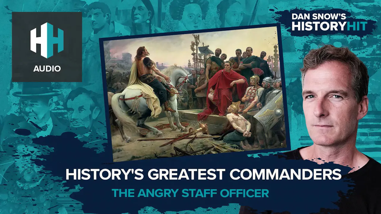 🎧 History's Greatest Commanders - 🎧 Dan Snow's History Hit - History Hit
