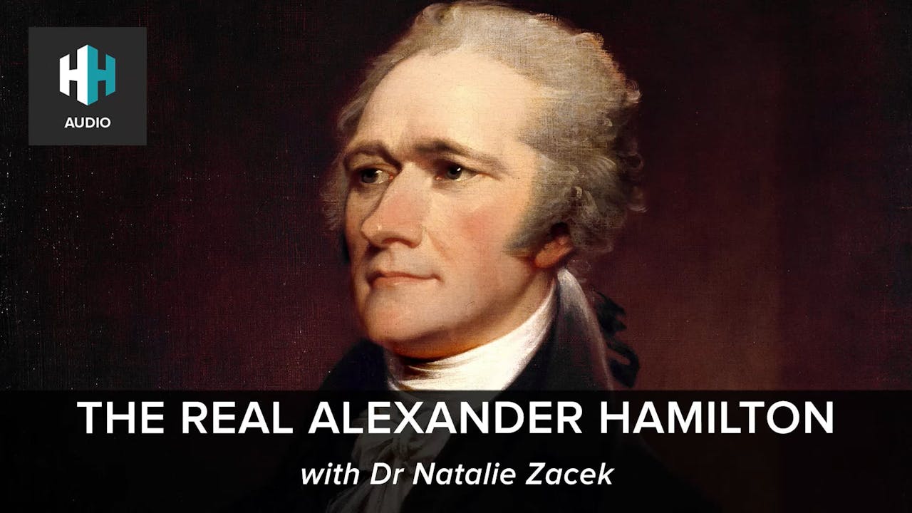🎧 The Real Alexander Hamilton - 🎧 Dan Snow's History Hit - History Hit