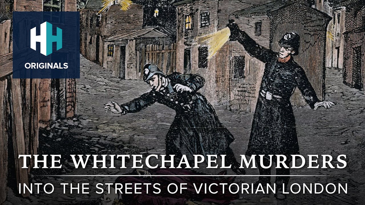 The Whitechapel Murders: Into the Streets of Victorian London - History Hit