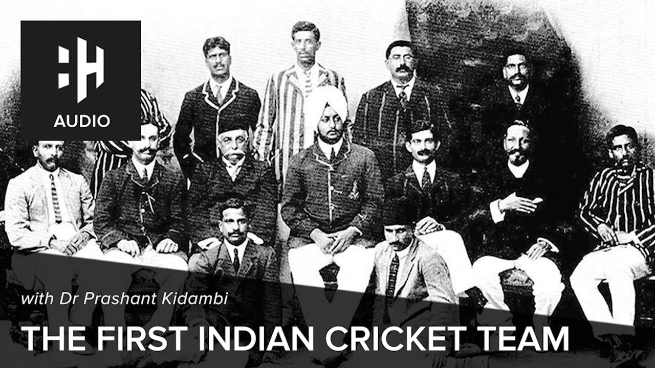 🎧 The First Indian Cricket Team with Dr Prashant Kidambi - History Hit