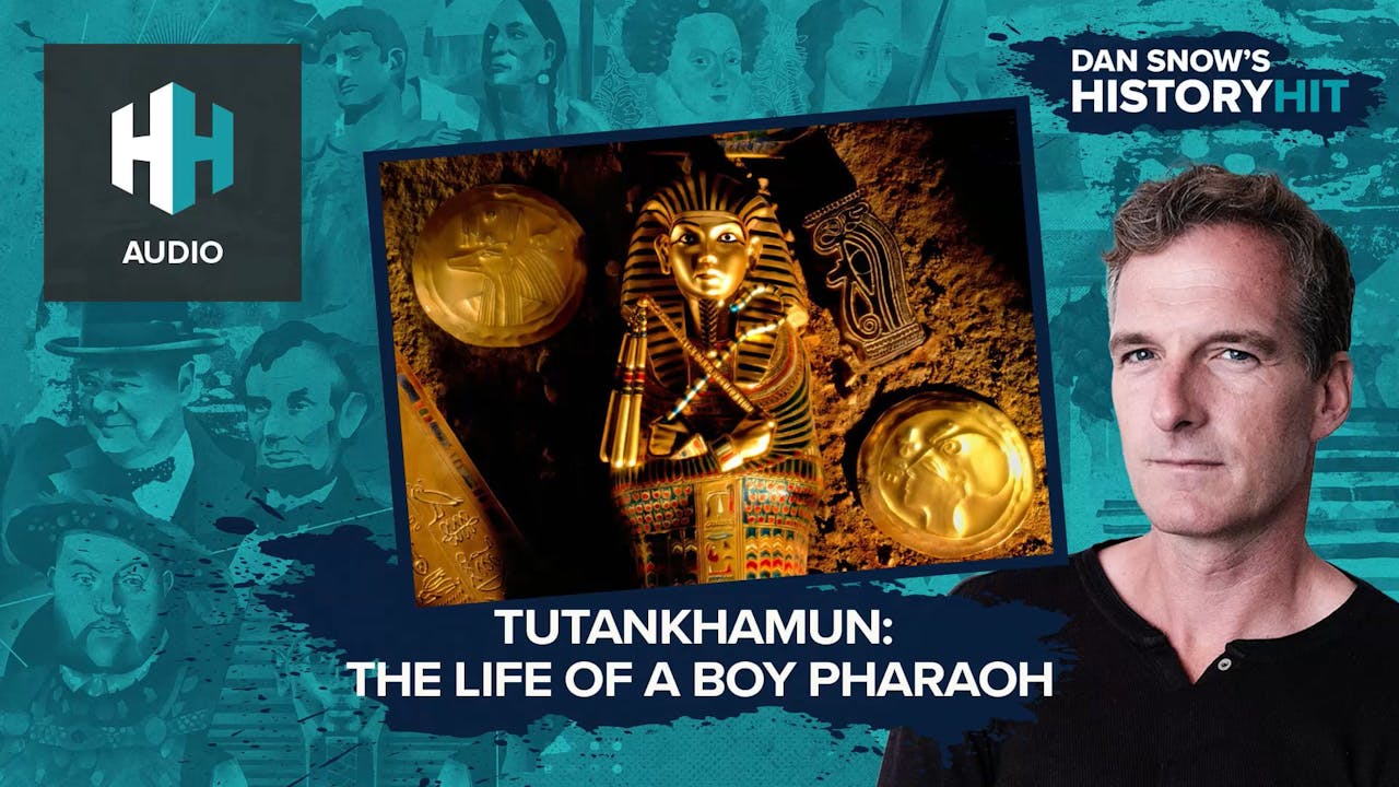 🎧 3. Tutankhamun: The Life of a Boy Pharaoh - 🎧 Dan Snow's History Hit ...
