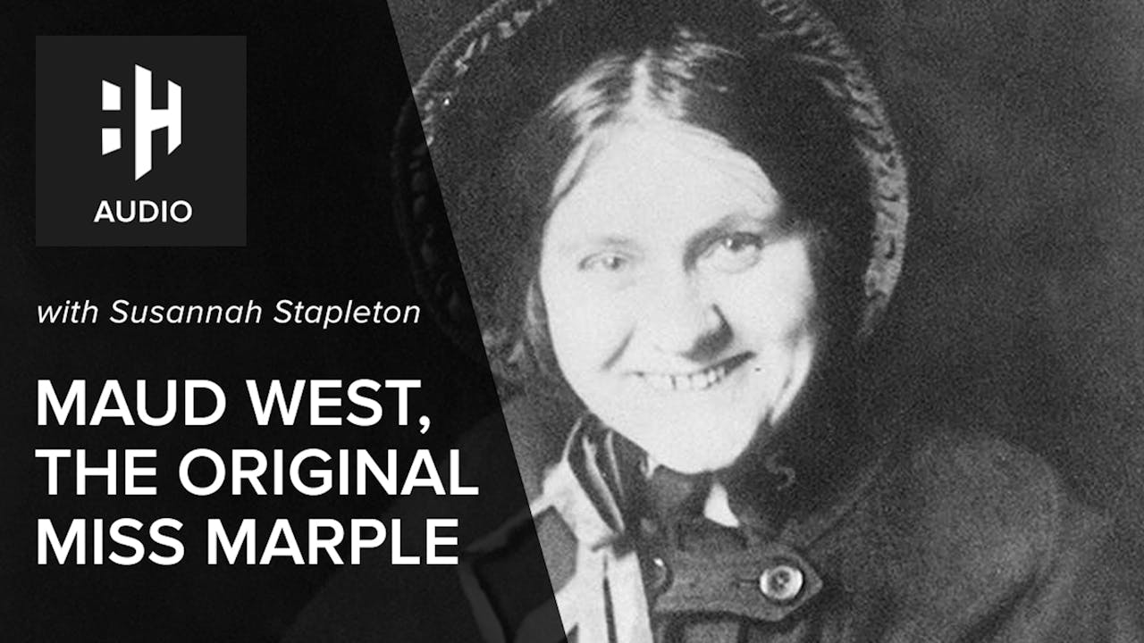 🎧 Maud West, the Original Miss Marple with Susannah Stapleton - History Hit
