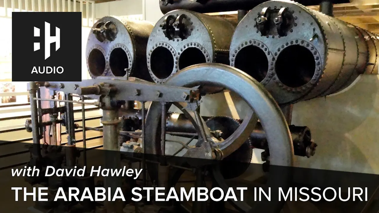 🎧 The Arabia Steamboat in Missouri with David Hawley - History Hit