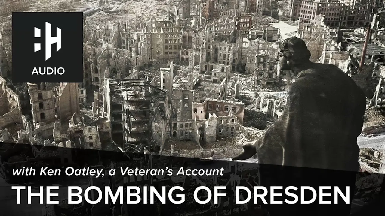 🎧 The Bombing of Dresden with Ken Oatley - History Hit