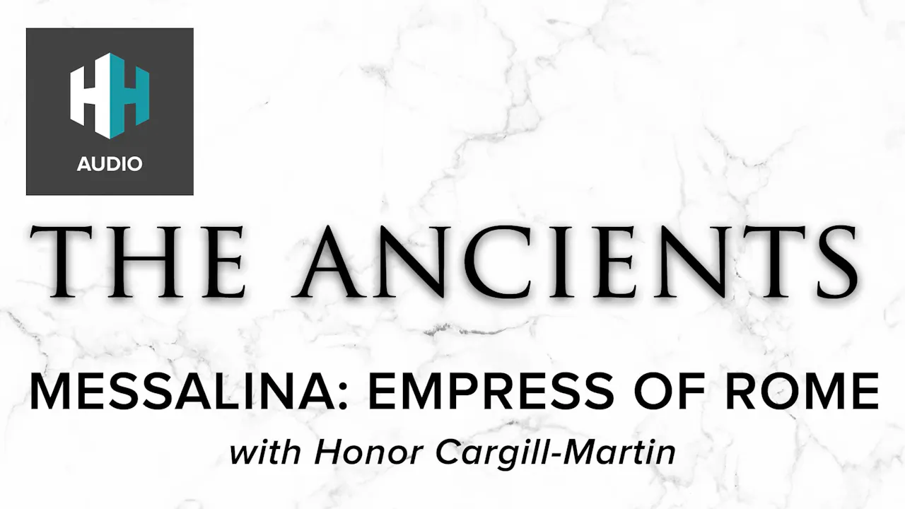 🎧 Messalina: Empress of Rome - 🎧 The Ancients - History Hit