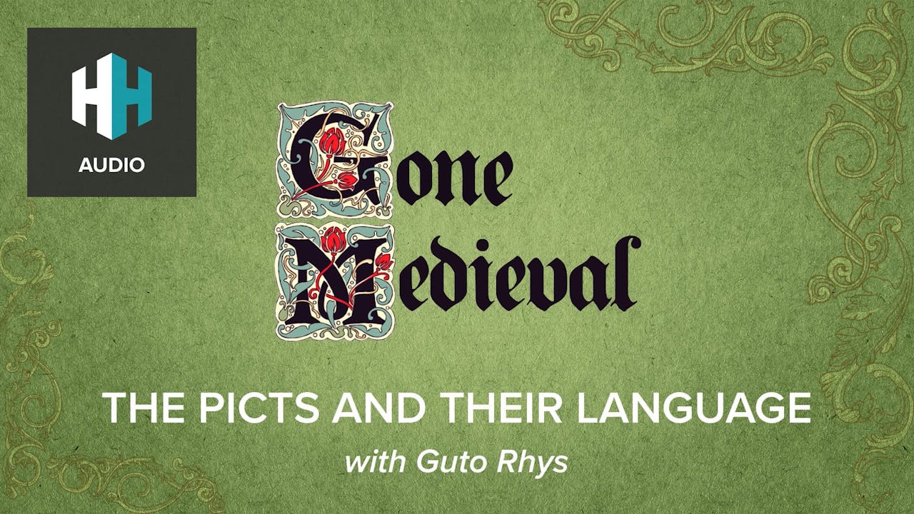 🎧 The Picts and their Language - 🎧 Gone Medieval - History Hit