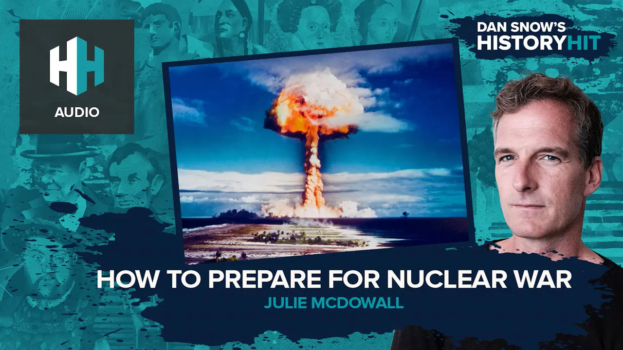 🎧 How to Prepare for Nuclear War - 🎧 Dan Snow's History Hit - History Hit
