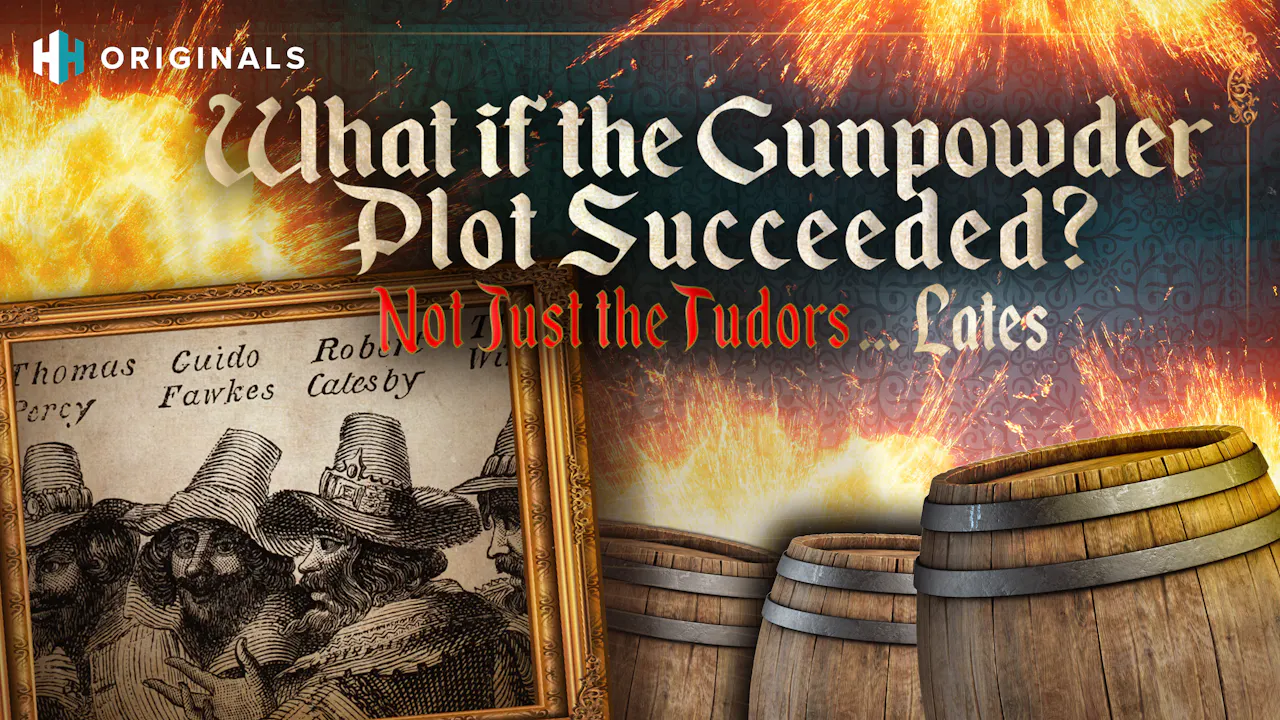 What if the Gunpowder Plot Succeeded? - Not Just The Tudors...Lates ...