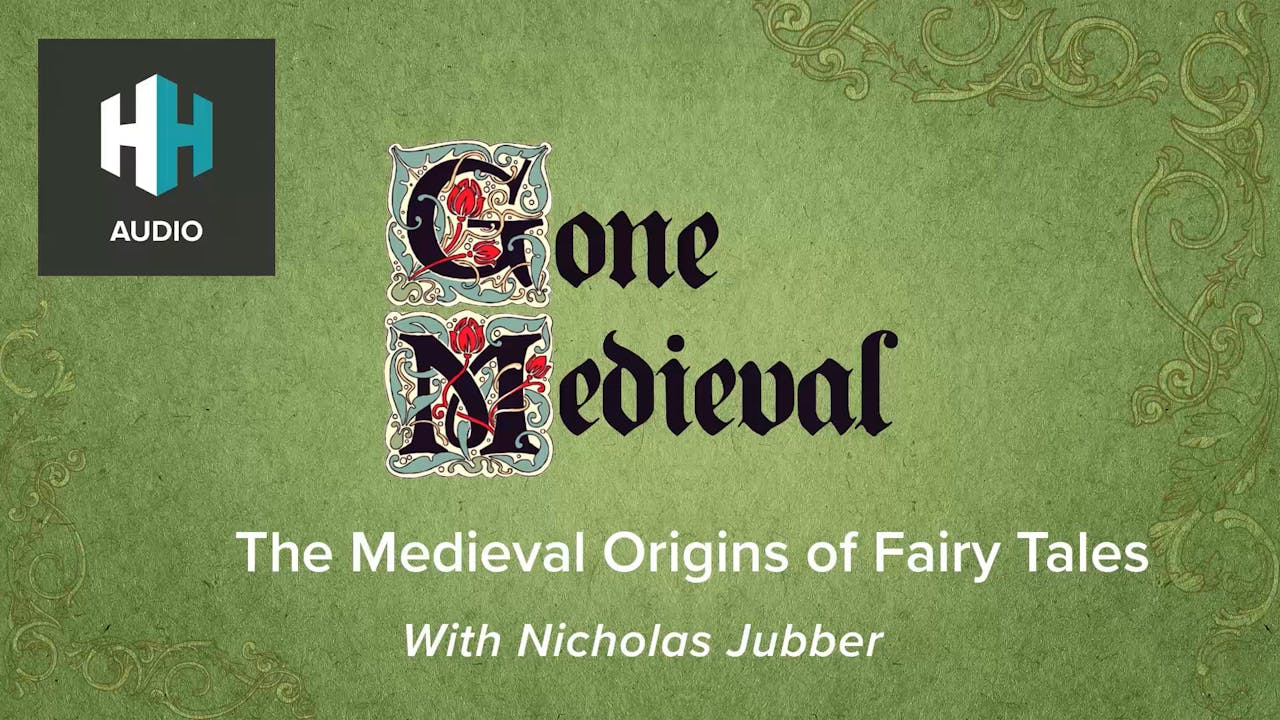 🎧 The Medieval Origins of Fairy Tales - History Hit