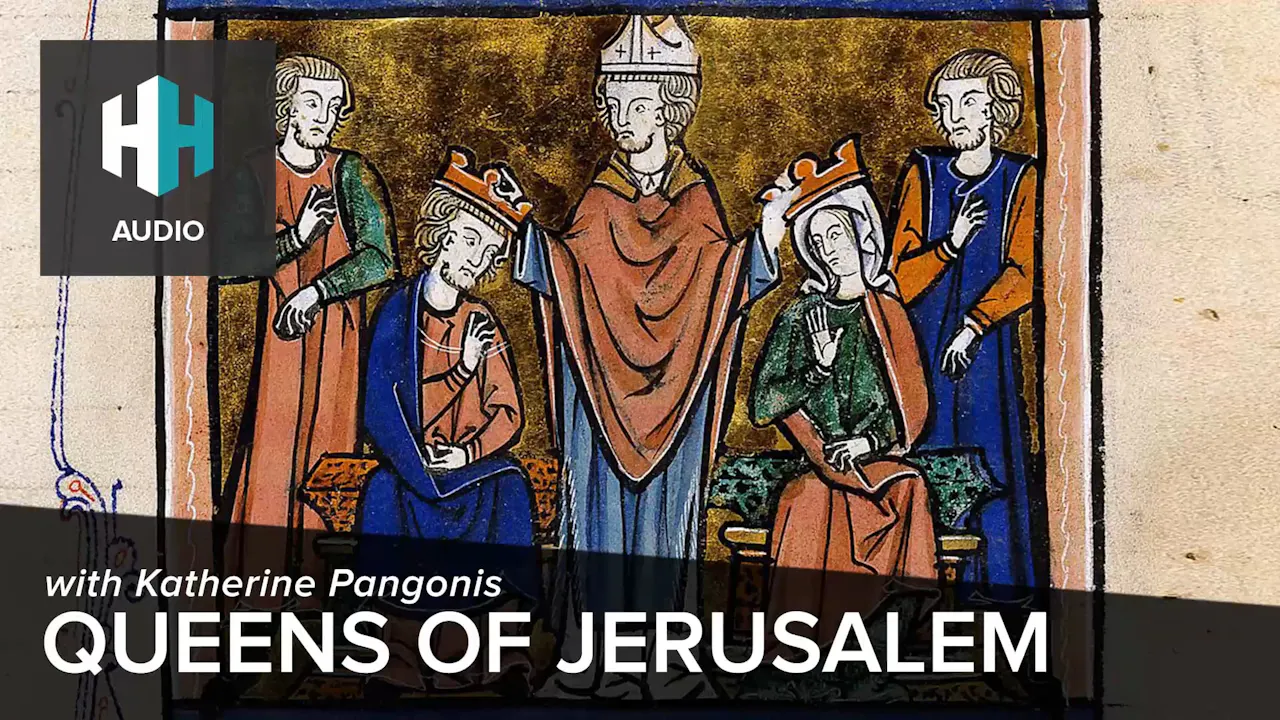 🎧 Queens of Jerusalem - History Hit