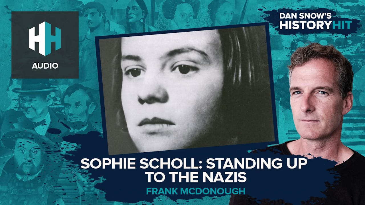 🎧 Sophie Scholl: Standing Up to the Nazis - 🎧 Dan Snow's History Hit ...