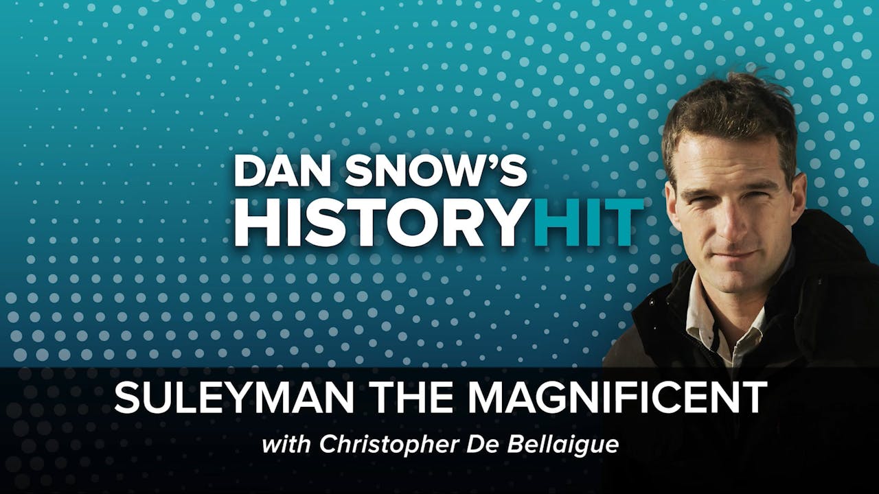🎧 Suleyman the Magnificent - 🎧 Dan Snow's History Hit - History Hit