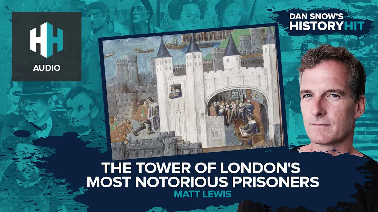 🎧 The Tower of London's Most Notorious Prisoners - History Hit
