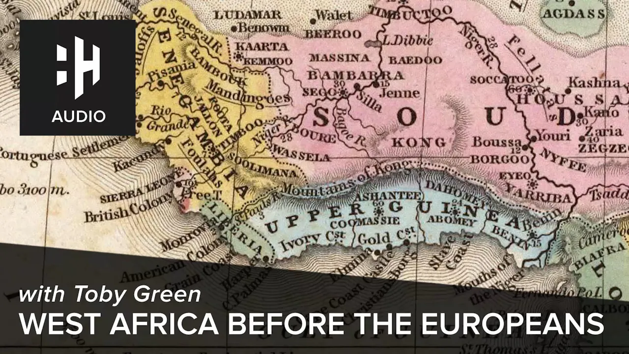 🎧 West Africa Before the Europeans - History Hit